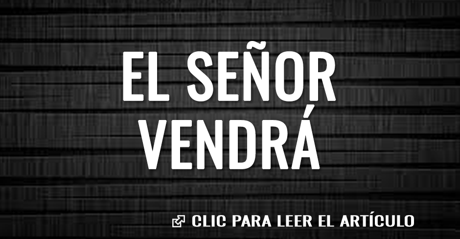 El Señor vendrá | Restablecidos