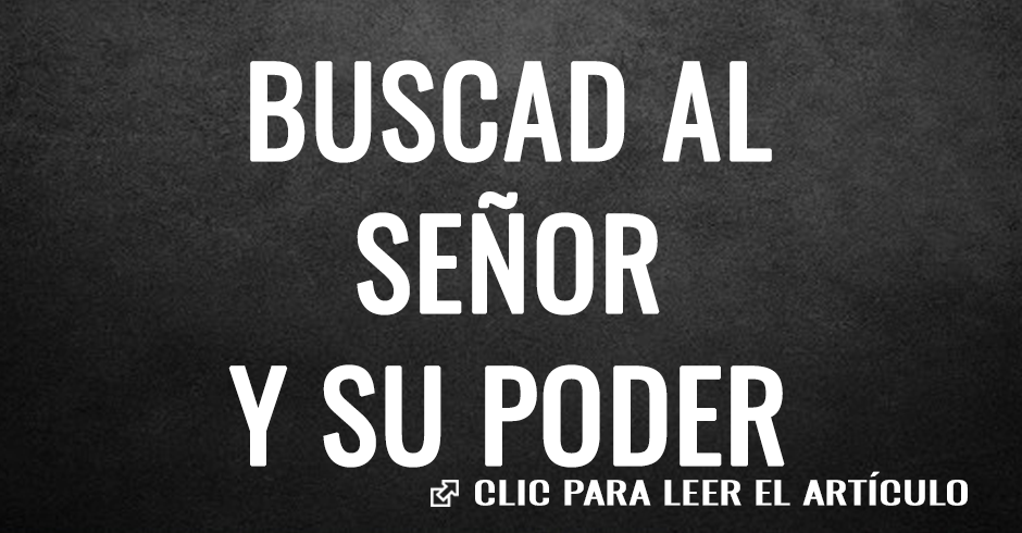 Buscad al Señor y su poder | Restablecidos