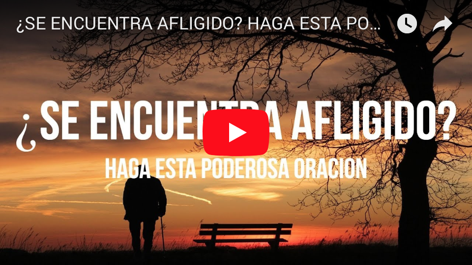 Haga esta oración cuando esté afligido | Restablecidos