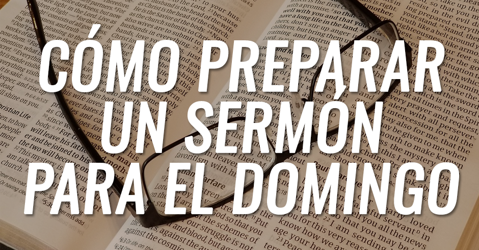 Cómo preparar un sermón para el domingo | Restablecidos