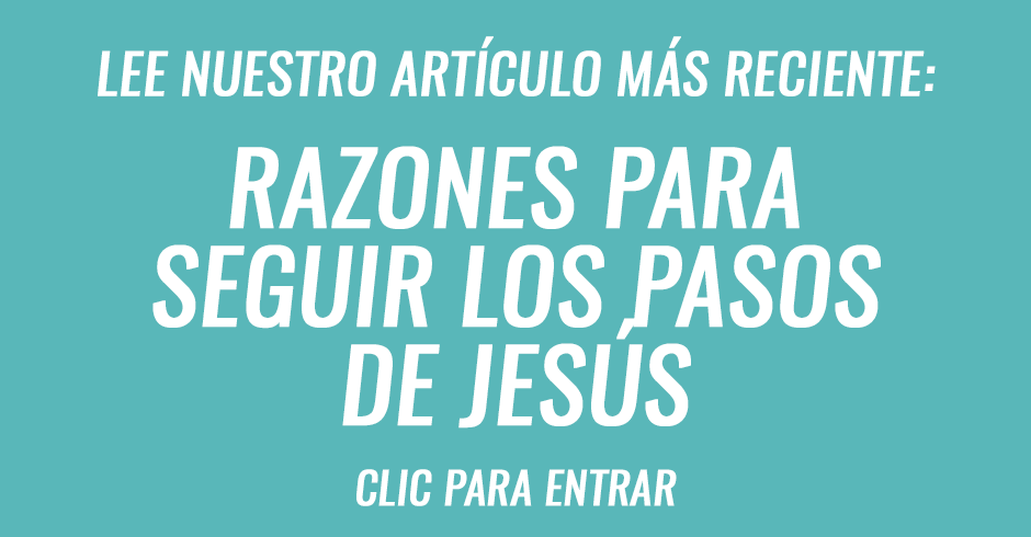 Razones por las cuales debes seguir los pasos de Jesús | Restablecidos