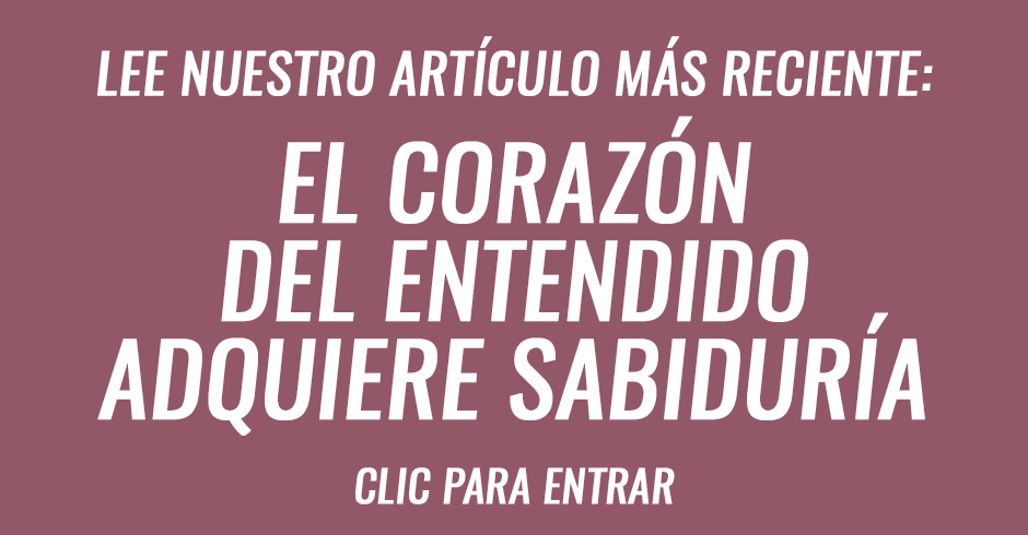 El corazón del entendido adquiere sabiduría | Restablecidos